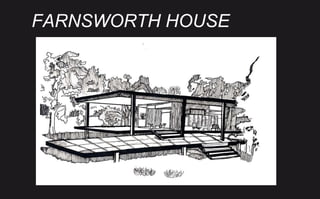 Farnsworth house and S.R Crown hall by Mies Van der Rohe- Case study | PPTX