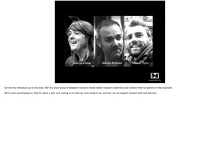 3D Museums: tactile learning, greater access (with presenter notes) | PDF