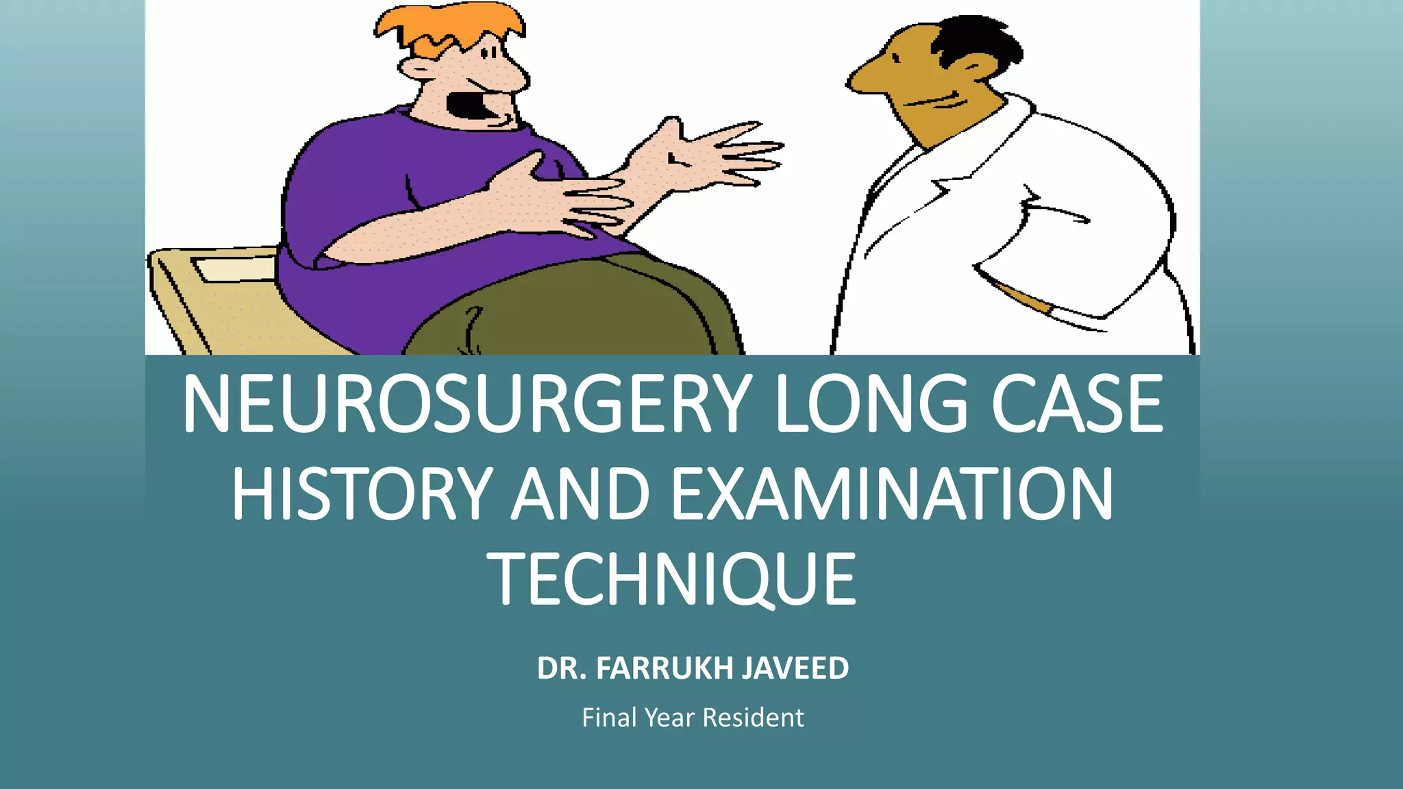 Farrukh neurosurgery long case history & examination technique | PPTX