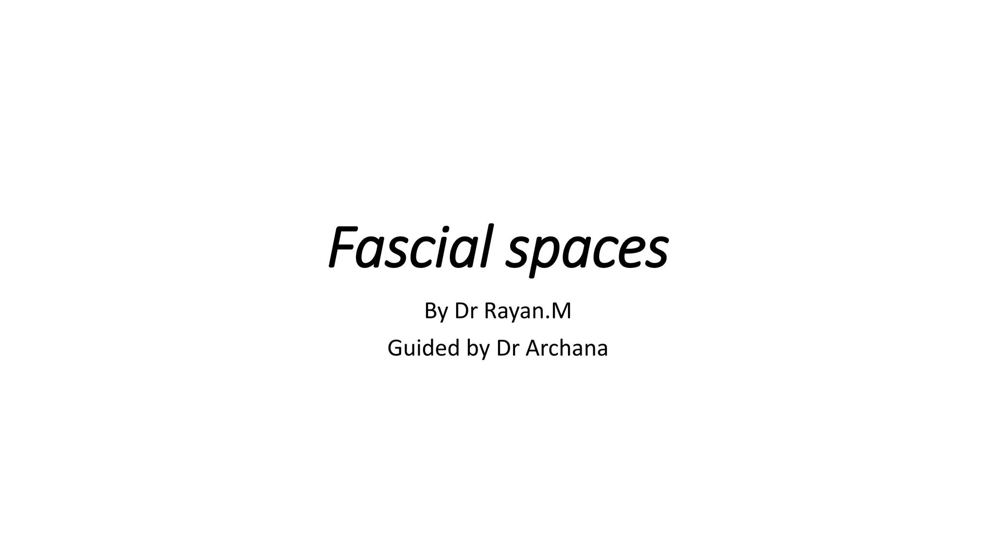 Fascial Spaces in the Head & Neck | PPTX