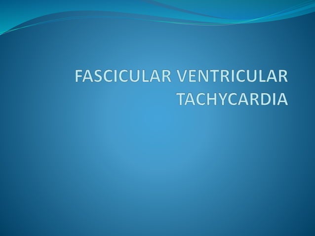 FASCICULAR VENTRICULAR TACHYCARDIA( VT) | PPTX | Heart and ...