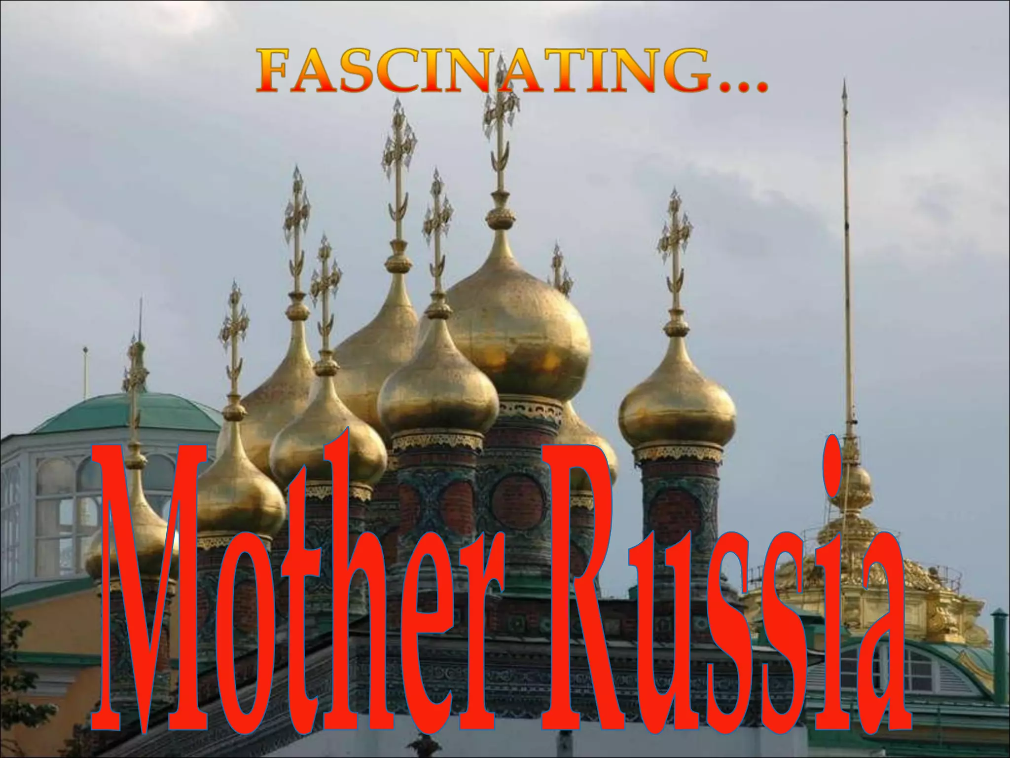 Fascinating....... mother russia | PPS | Europe Travel | Travel Locations