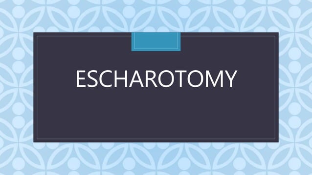 Fasciotomy & Escharotomy | PPTX