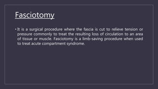Fasciotomy & Escharotomy | PPTX