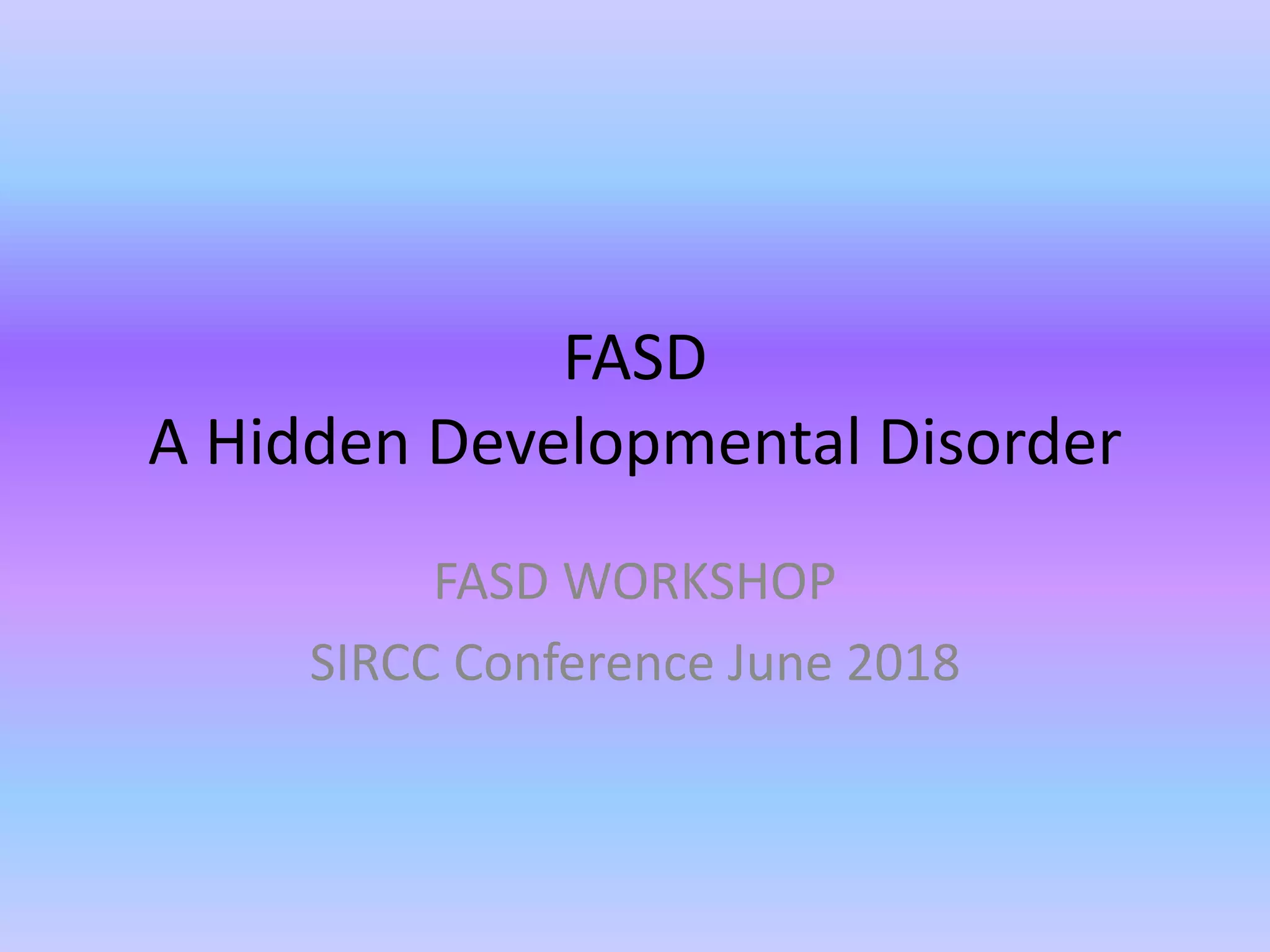 FASD, a hidden developmental disorder | PPTX