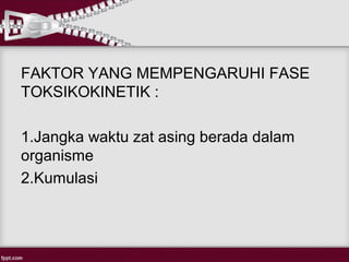 Fase kerja toksikan | PPT