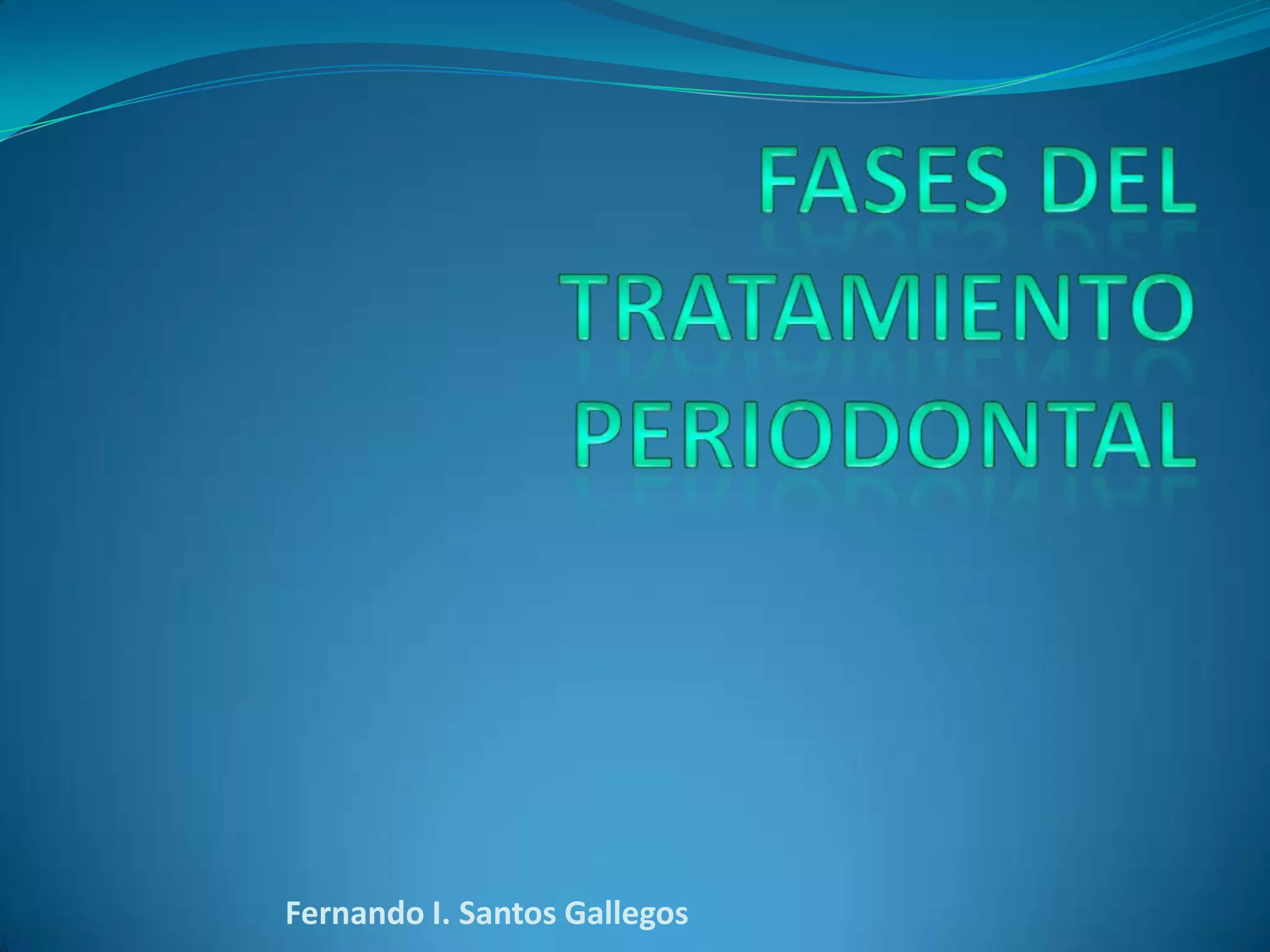 Fases de tratamiento periodontal | PPTX | Dental Health | Diseases and ...