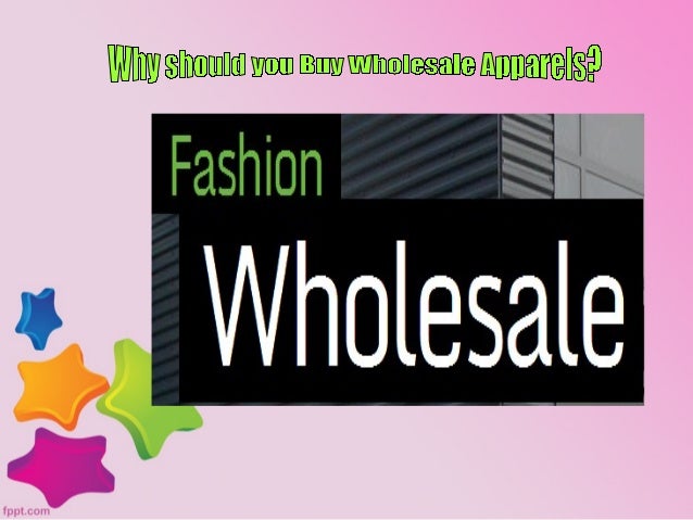 Why should you Buy Wholesale Apparels? Why should you Buy Wholesale Apparels?