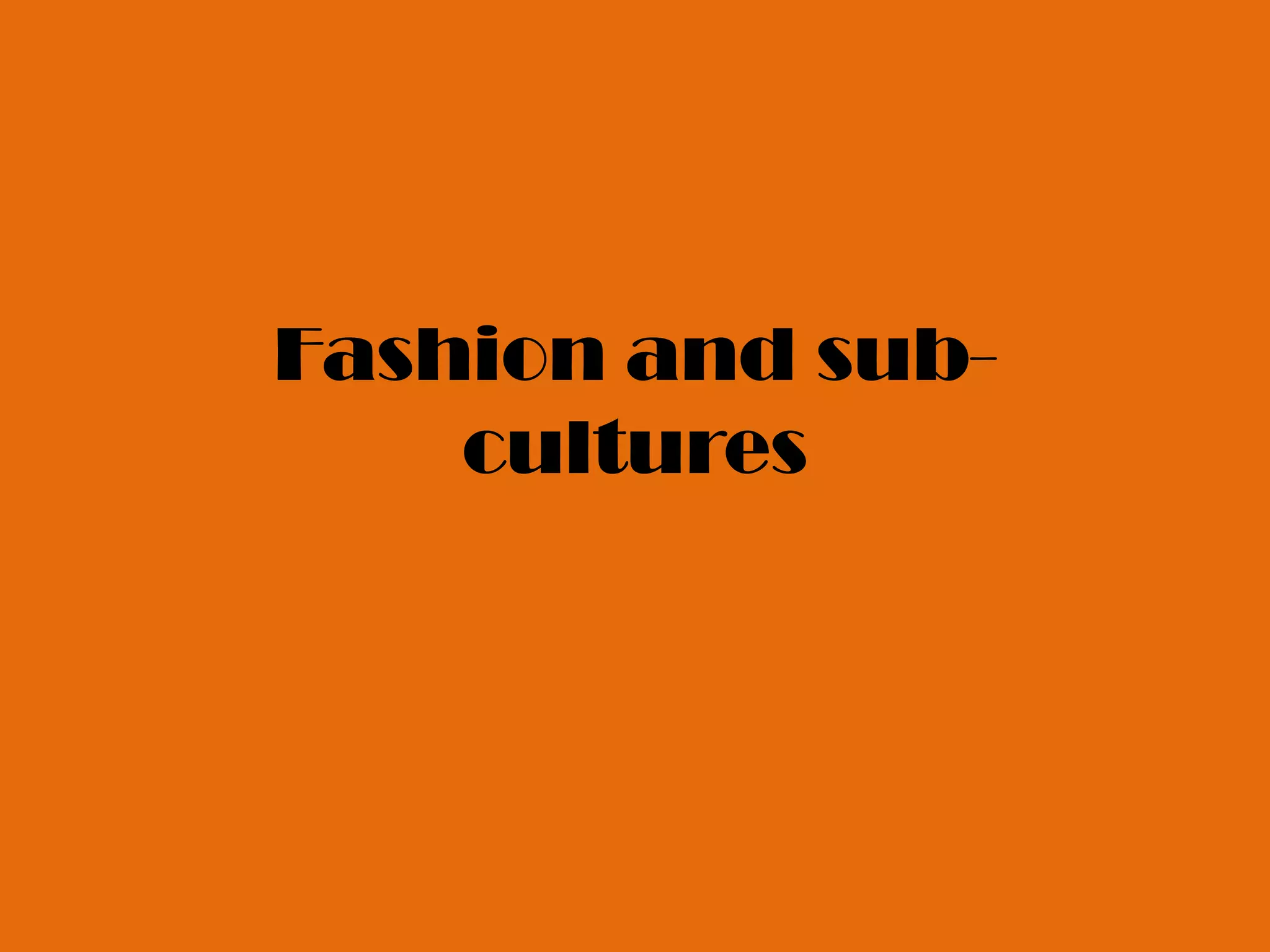 Fashion and sub cultures | PPTX
