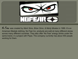 No Fear - Fashion House presentation | PPTX | Apparel Industry | Industries