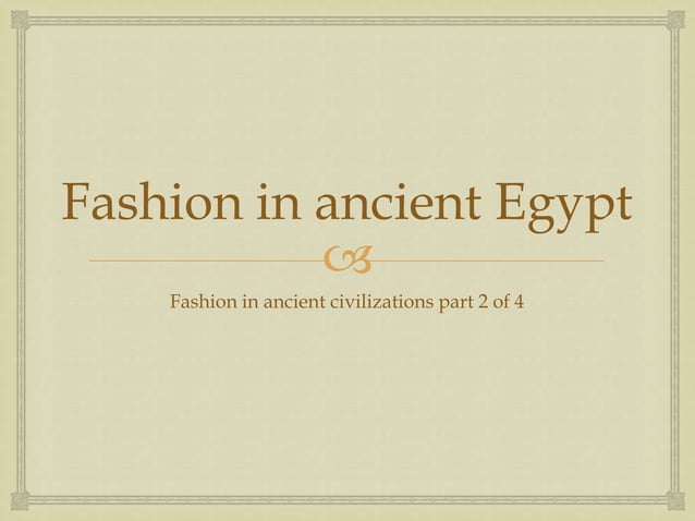 Fashion in ancient civilizations | PPTX