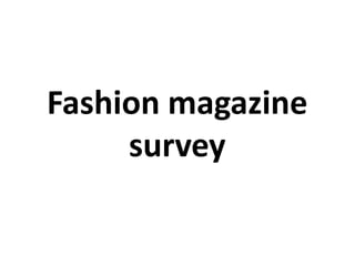 Fashion magazine survey | PPT