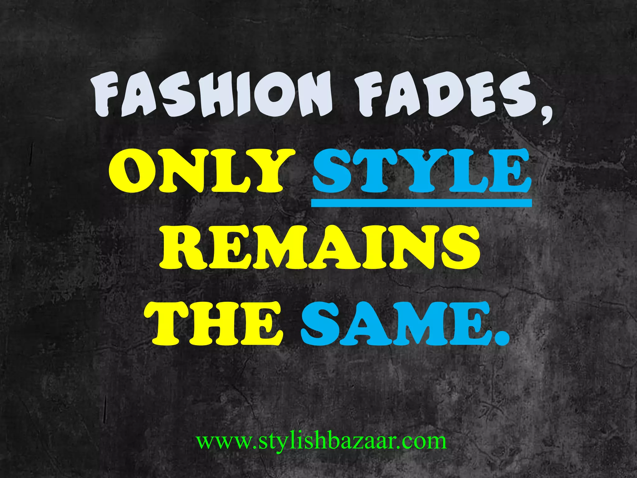 Fashion quote of the day - fashion fades only style remains the same | PPTX
