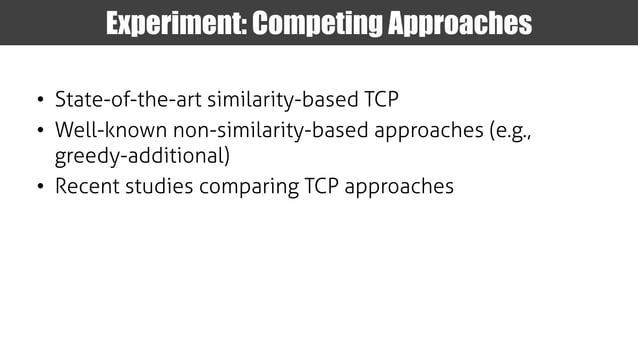 Fast Approaches To Scalable Similarity Based Test Case Prioritization Ppt