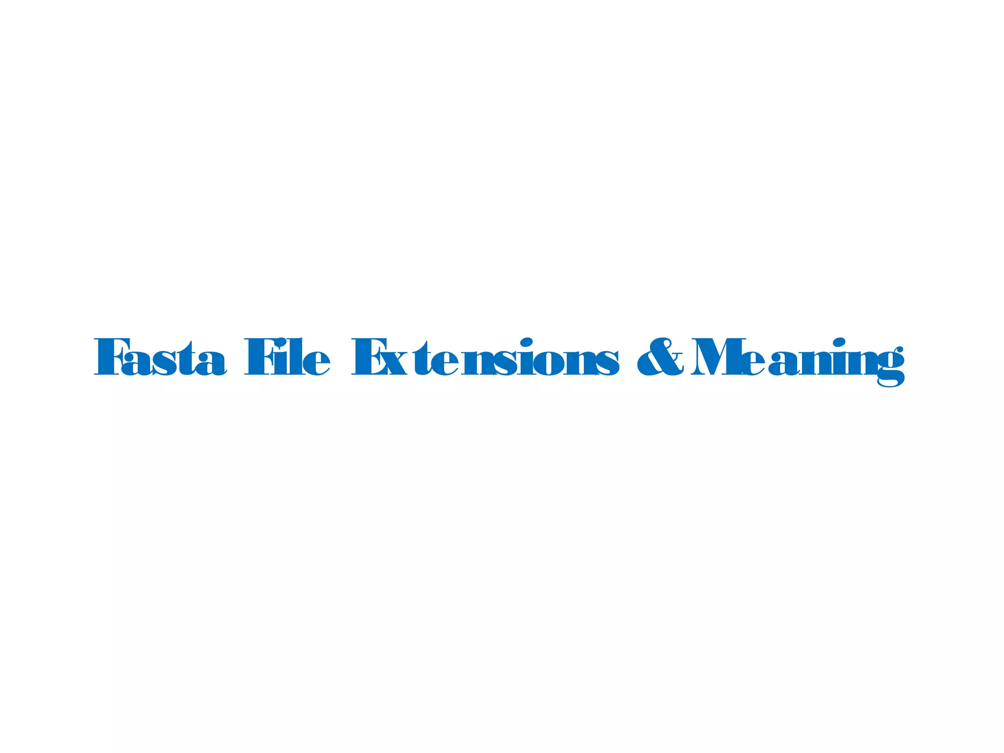 Fasta file extensions & meaning | PPT