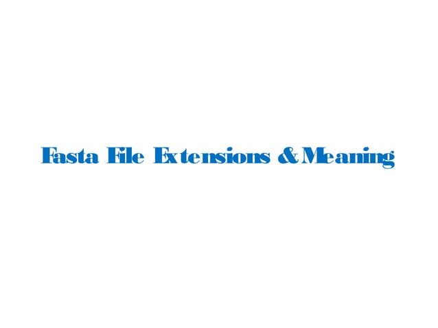Fasta file extensions & meaning | PPT