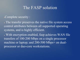 Fast and secure protocol (fasp) | PPTX