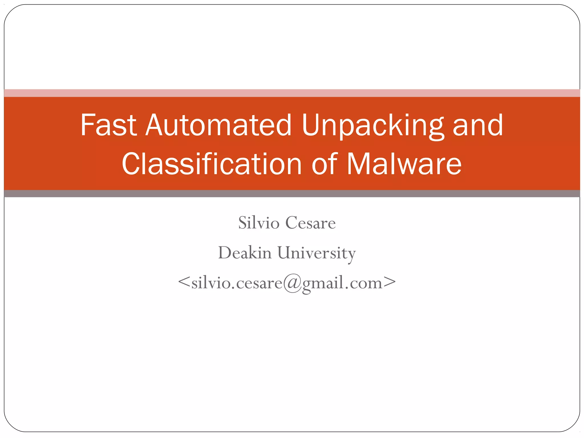 Fast Automated Unpacking and Classification of Malware | PPT