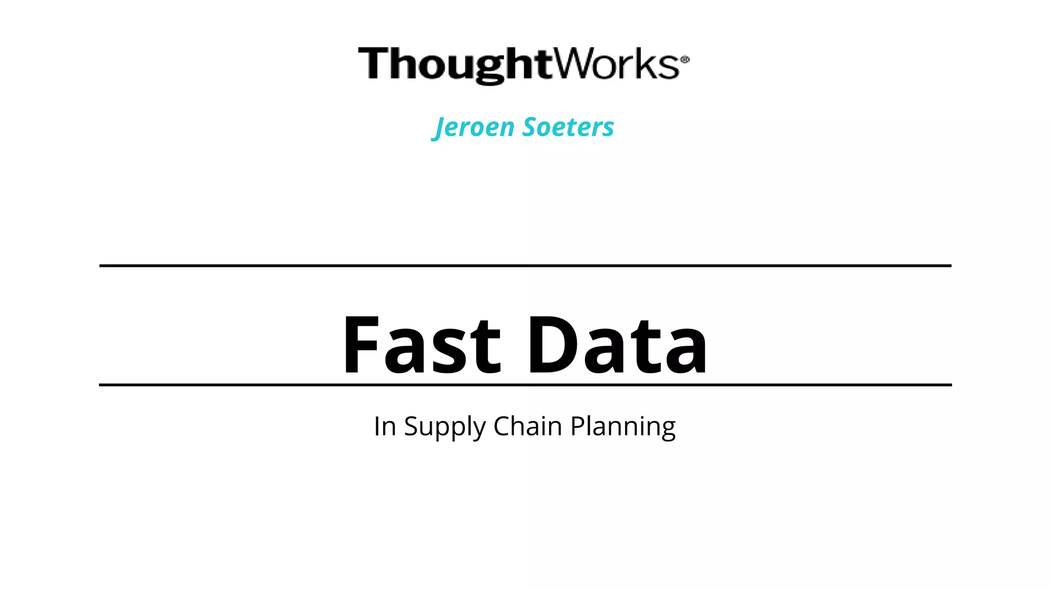 Kafka Summit SF 2017 - Fast Data in Supply Chain Planning | PPT