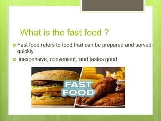 Fast food | PPTX | Healthy Cooking and Eating | Food & Drink