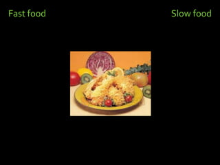Fast food and slow food | PPTX