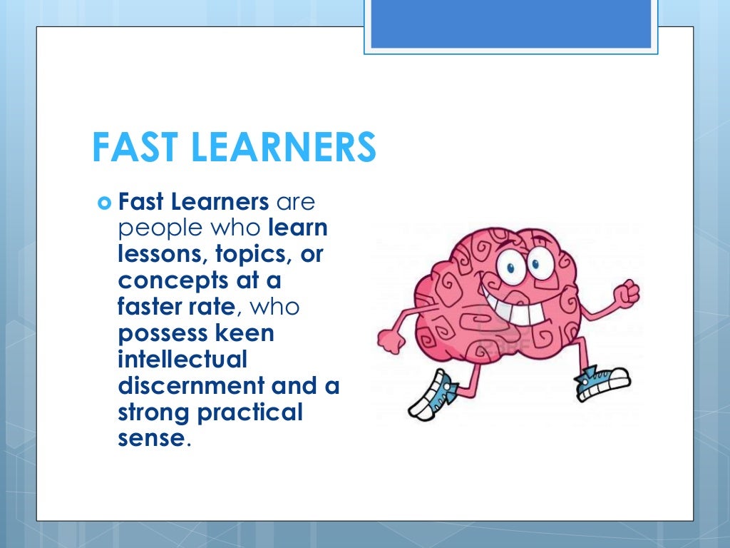 Fast Learners Fast Learners