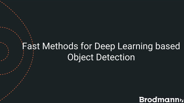Fast methods for deep learning based object detection | PPT