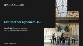 FastTrack for Dynamics 365 Overview Partner Pitch Deck.pptx