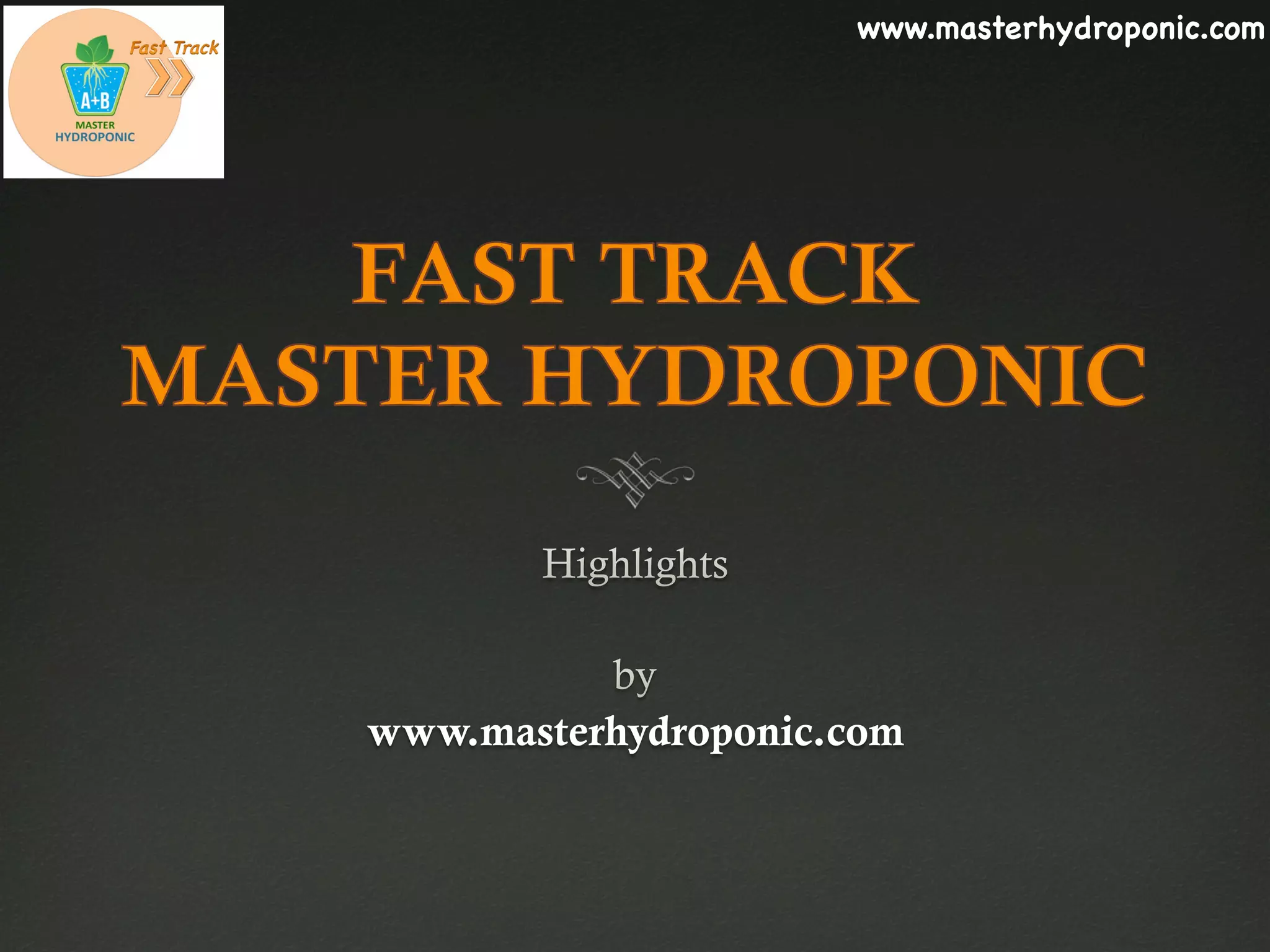 Fast track hydroponics highlights 01 | PPT