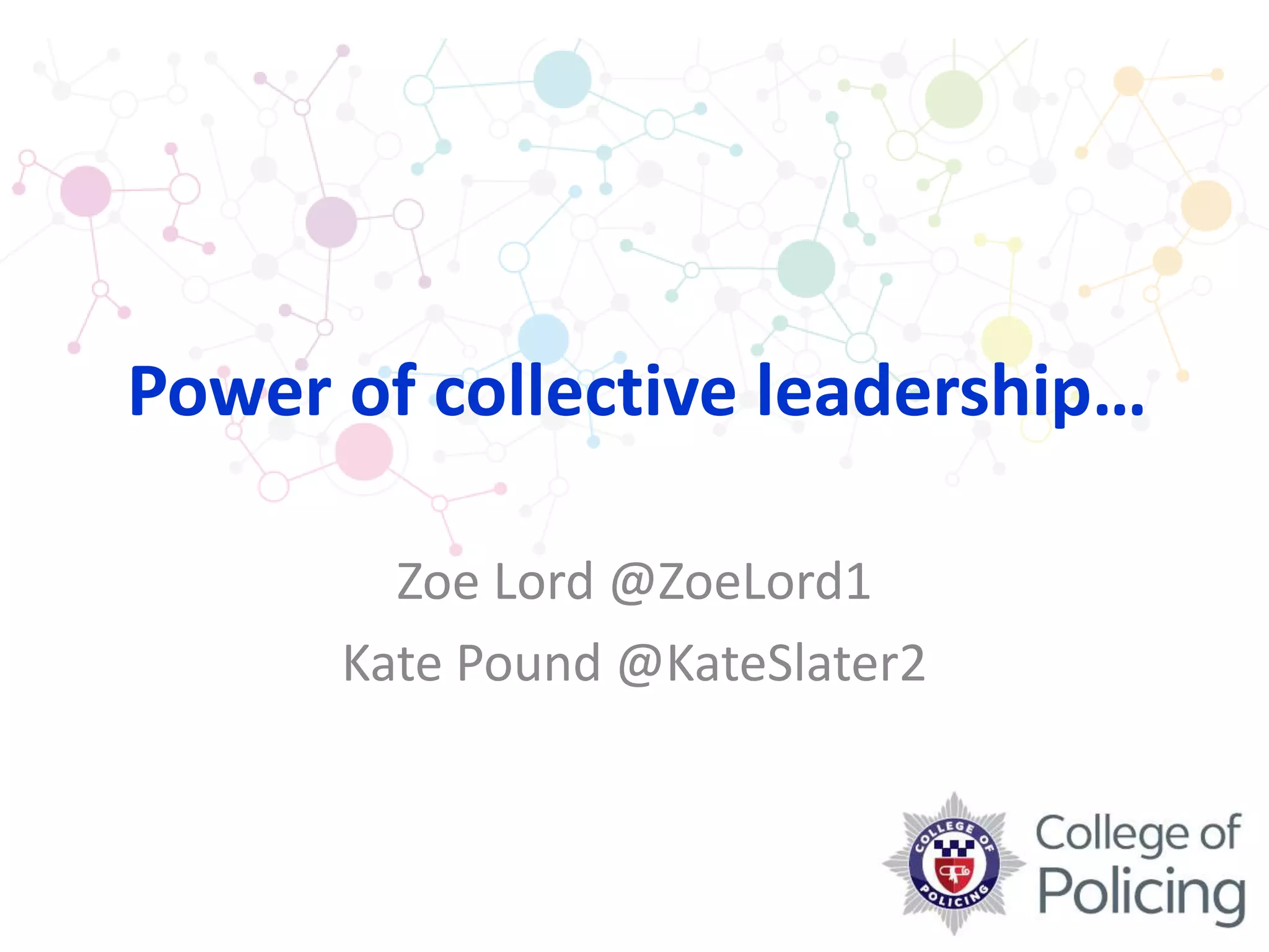 Collective leadership - Zoe Lord & Kate Pound | PPTX