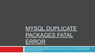 Fatal error my sql duplicate packages | PPT