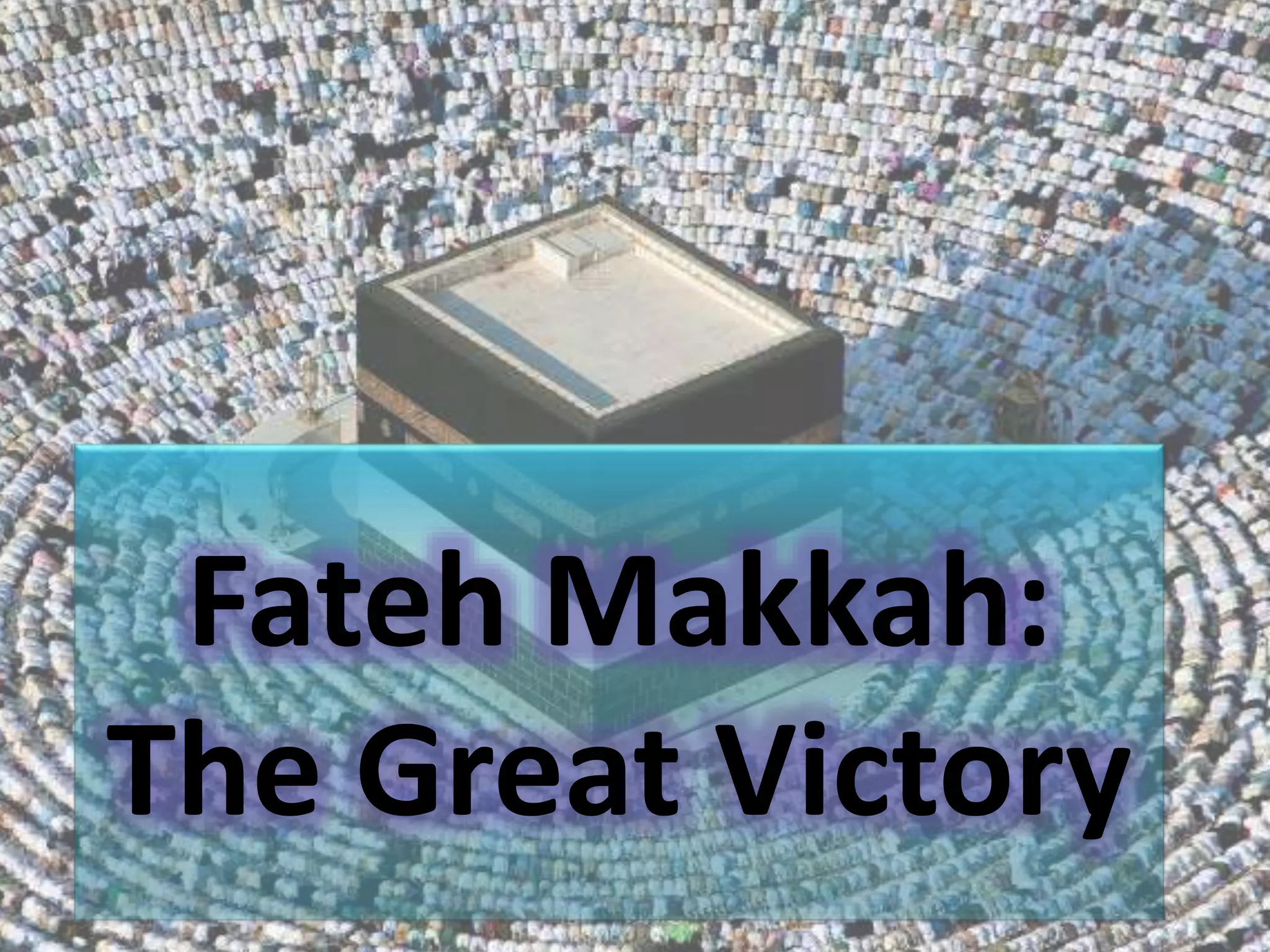 Fateh makkah the great victory | PPTX