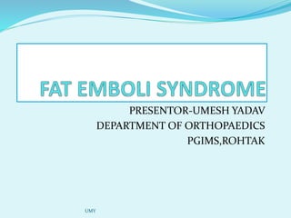 Fat emboli syndrome | PPTX