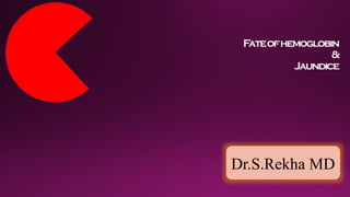 Fate of Hemoglobin and types of Jaundice | PPTX