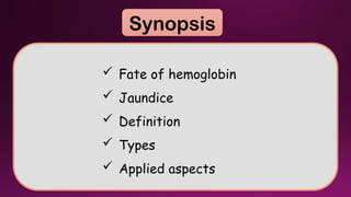 Fate of Hemoglobin and types of Jaundice | PPTX