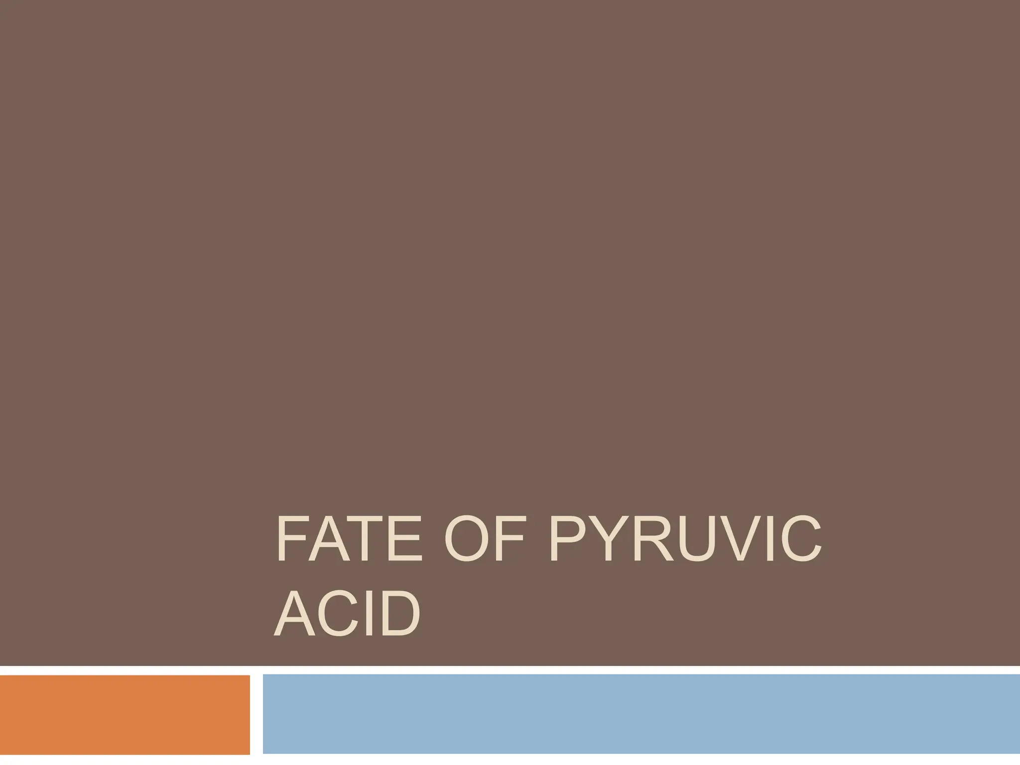 Fate of Pyruvic acid in biochemistry pharm d notes.pptx