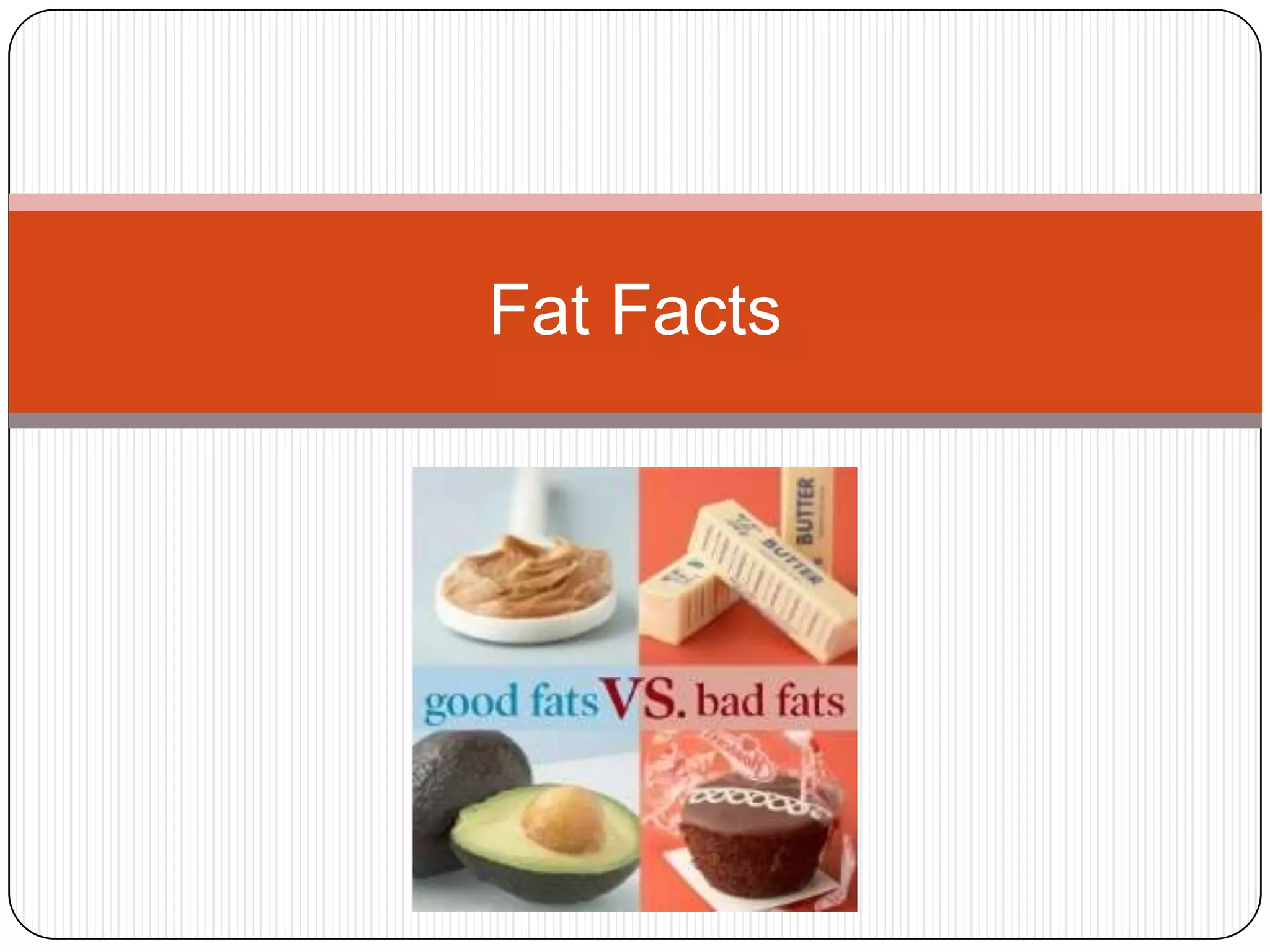 Fat facts | PPTX | Healthy Cooking and Eating | Food & Drink