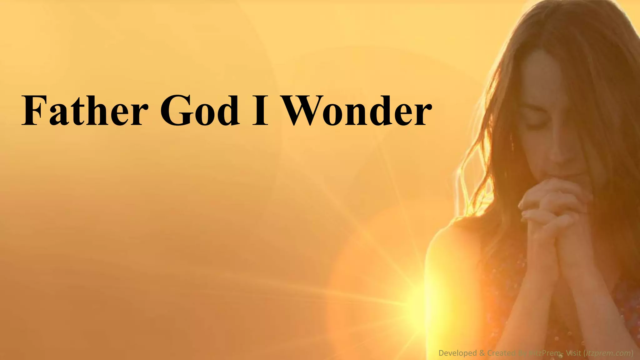 Father god i wonder | PPTX
