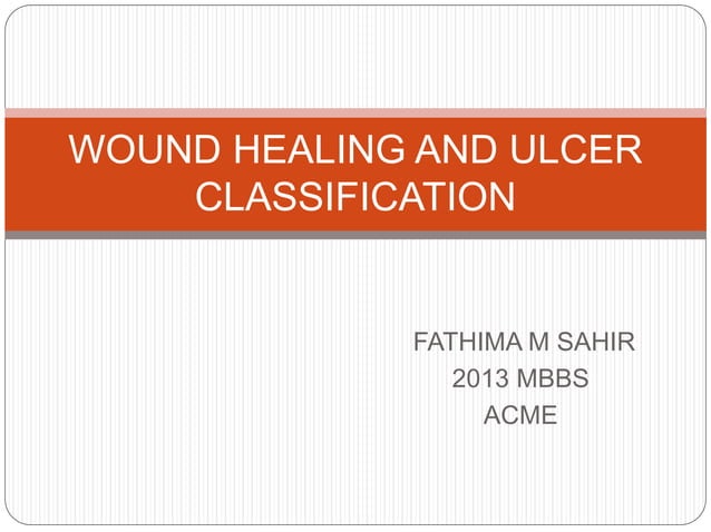 wound healing &ulcer classification | PPTX | First Aid | Injuries