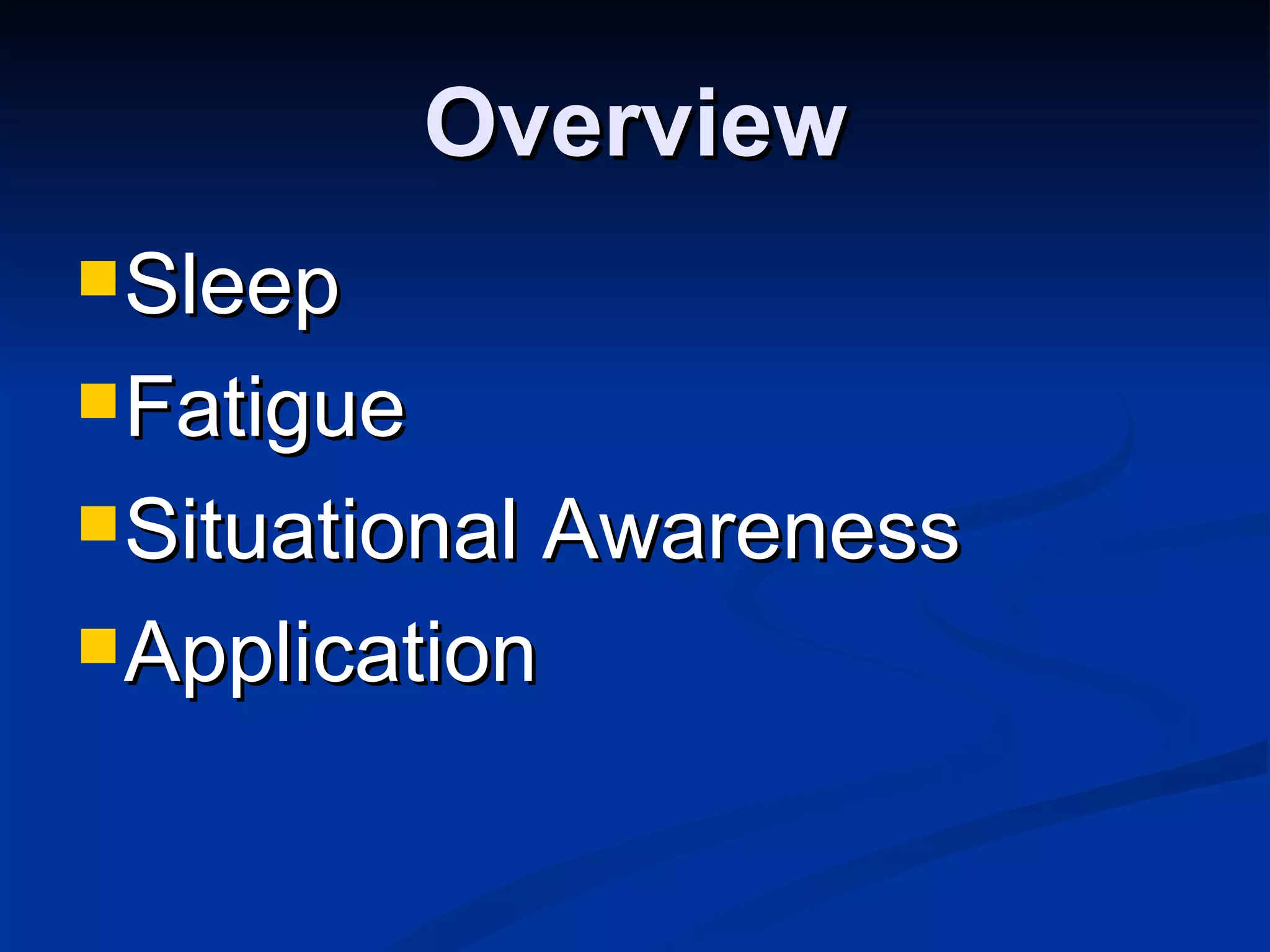 Fatigue and Situational Awareness | PPT