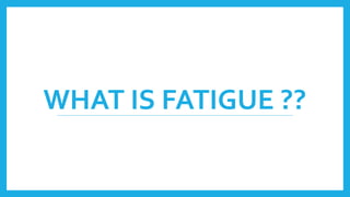 Approach to Fatigue | PPTX
