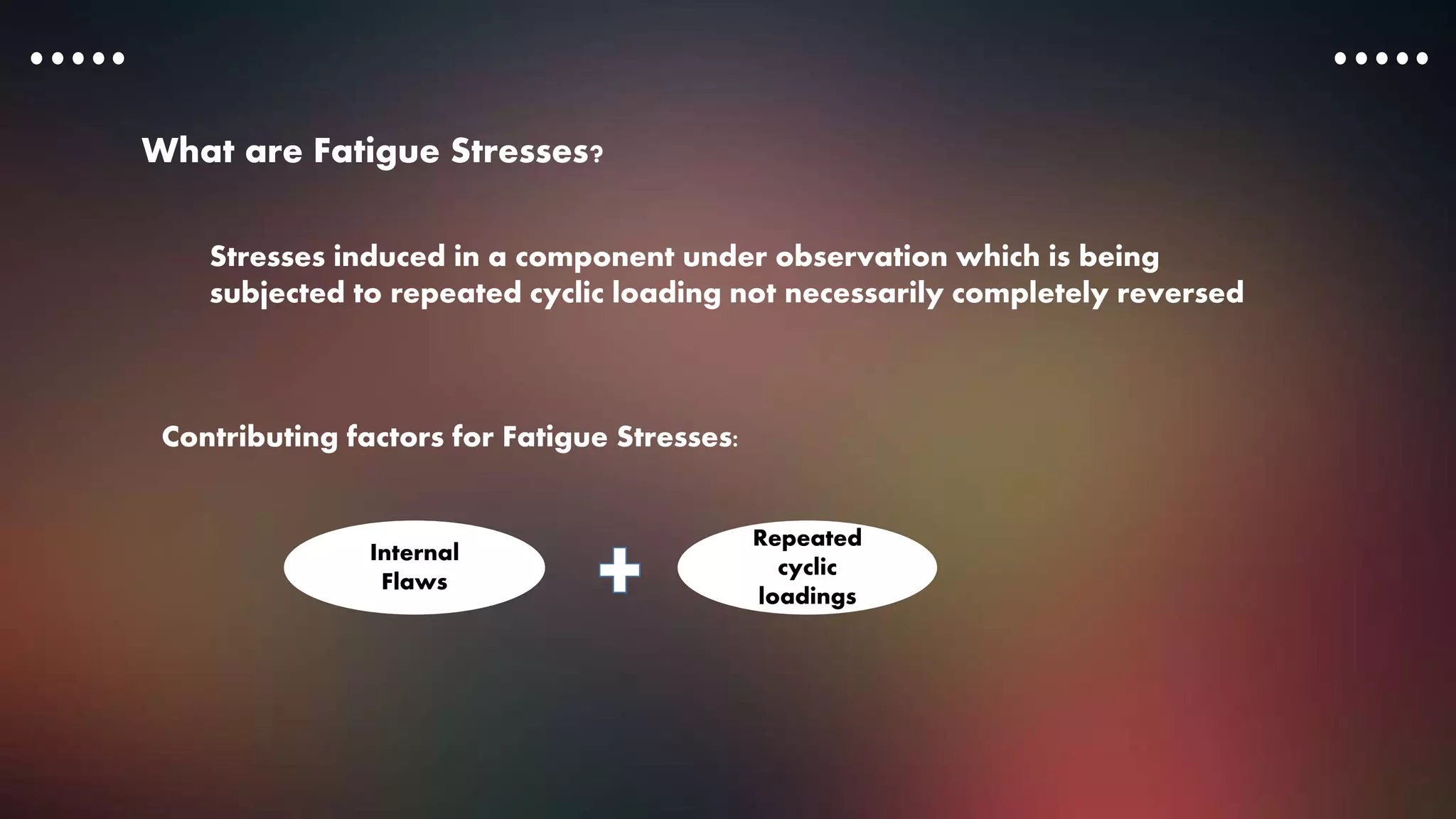 Fatigue stresses | PPT