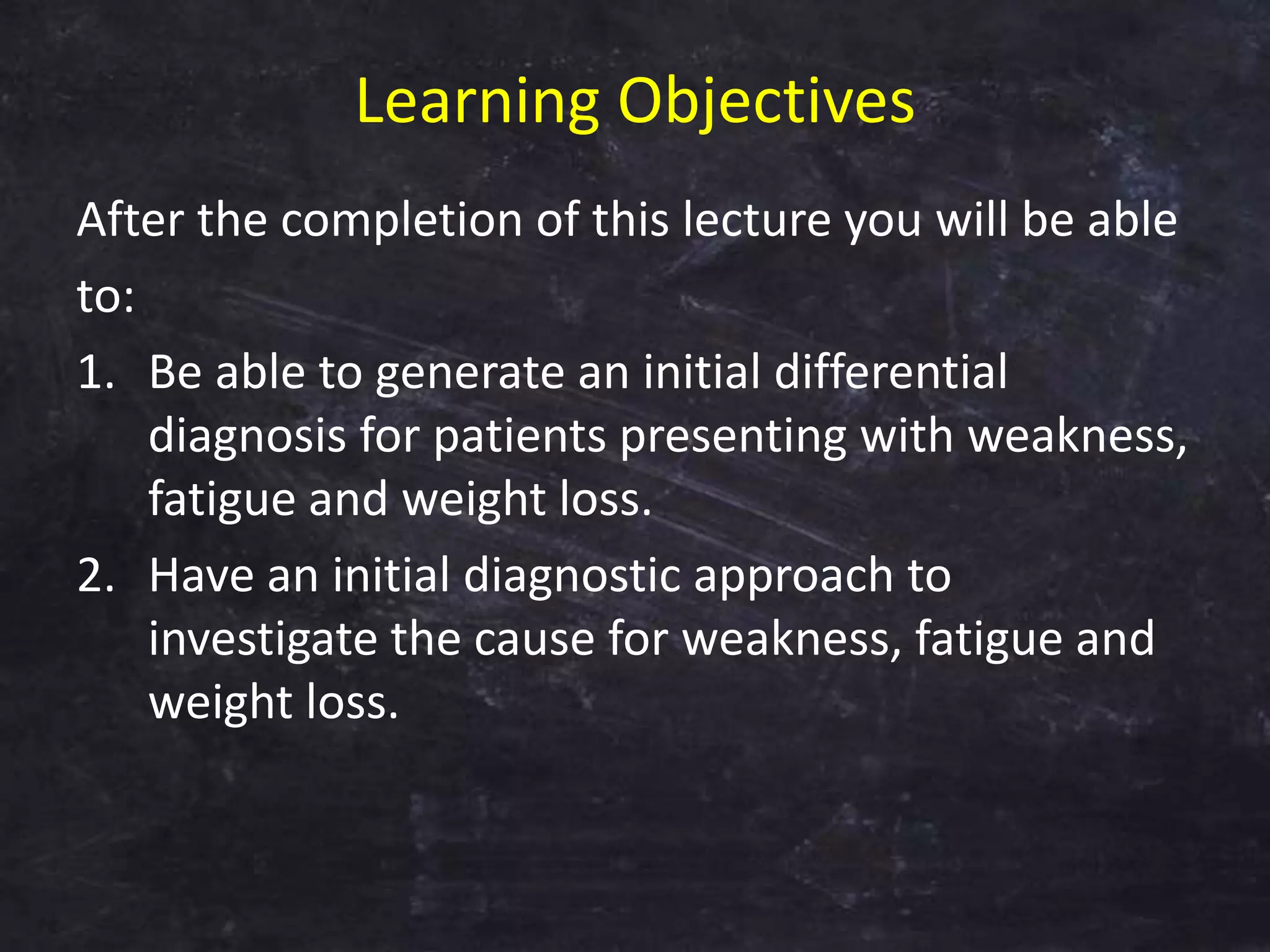 Fatigue, weakness & weight loss | PPTX