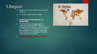 5 themes of geography introduction conclusion and refrences | PPTX