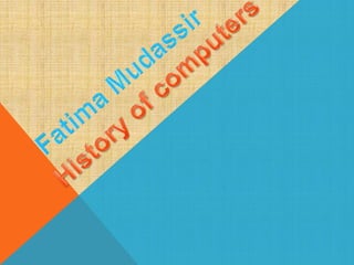 Fatima mudassir 4f computer history | PPT