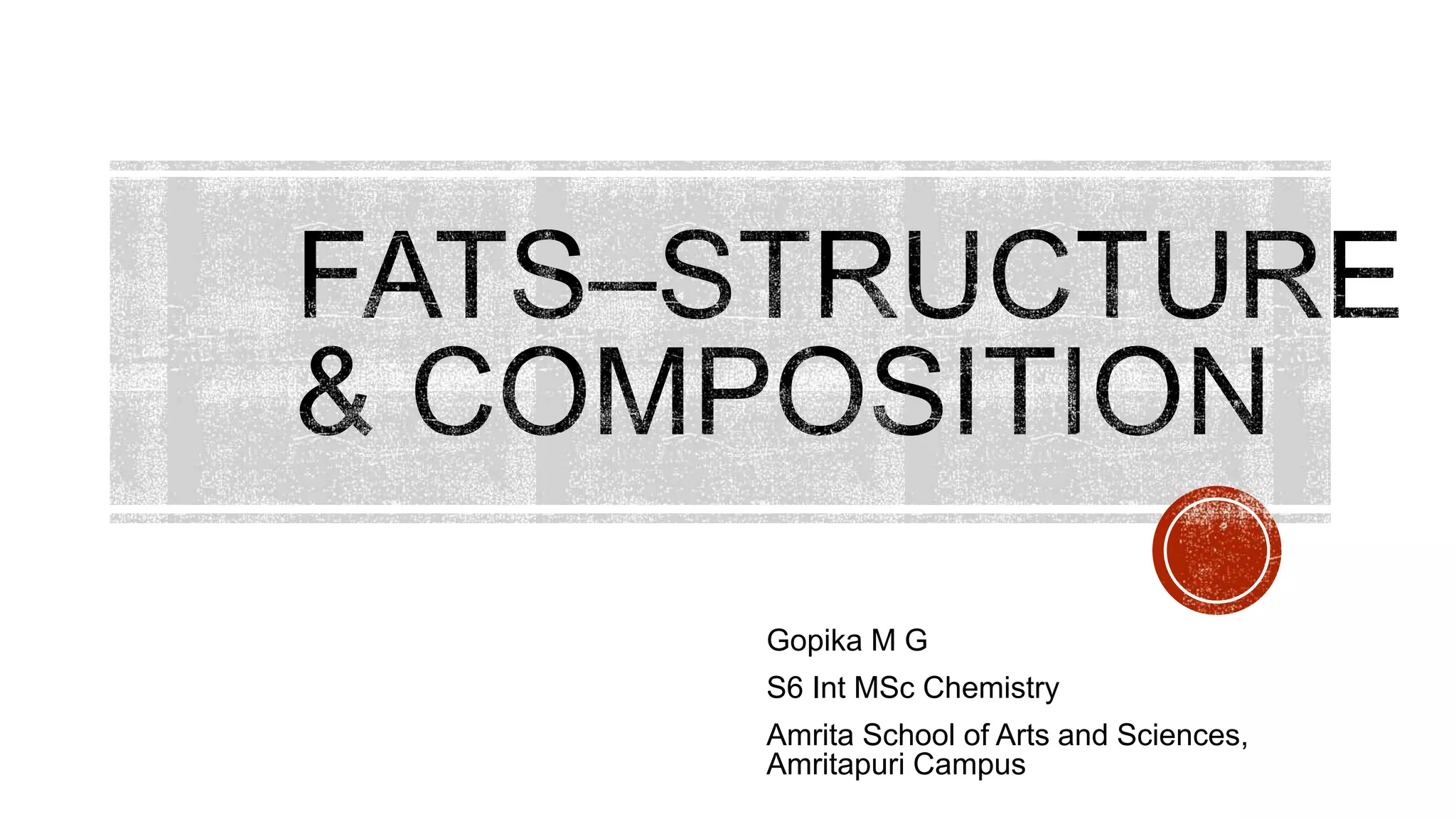 Fats - Structure and Composition | PPTX