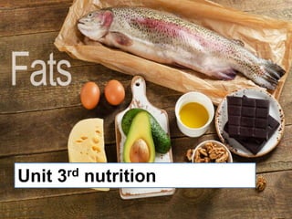 Fats Unit 3rd of nutrition | PPTX