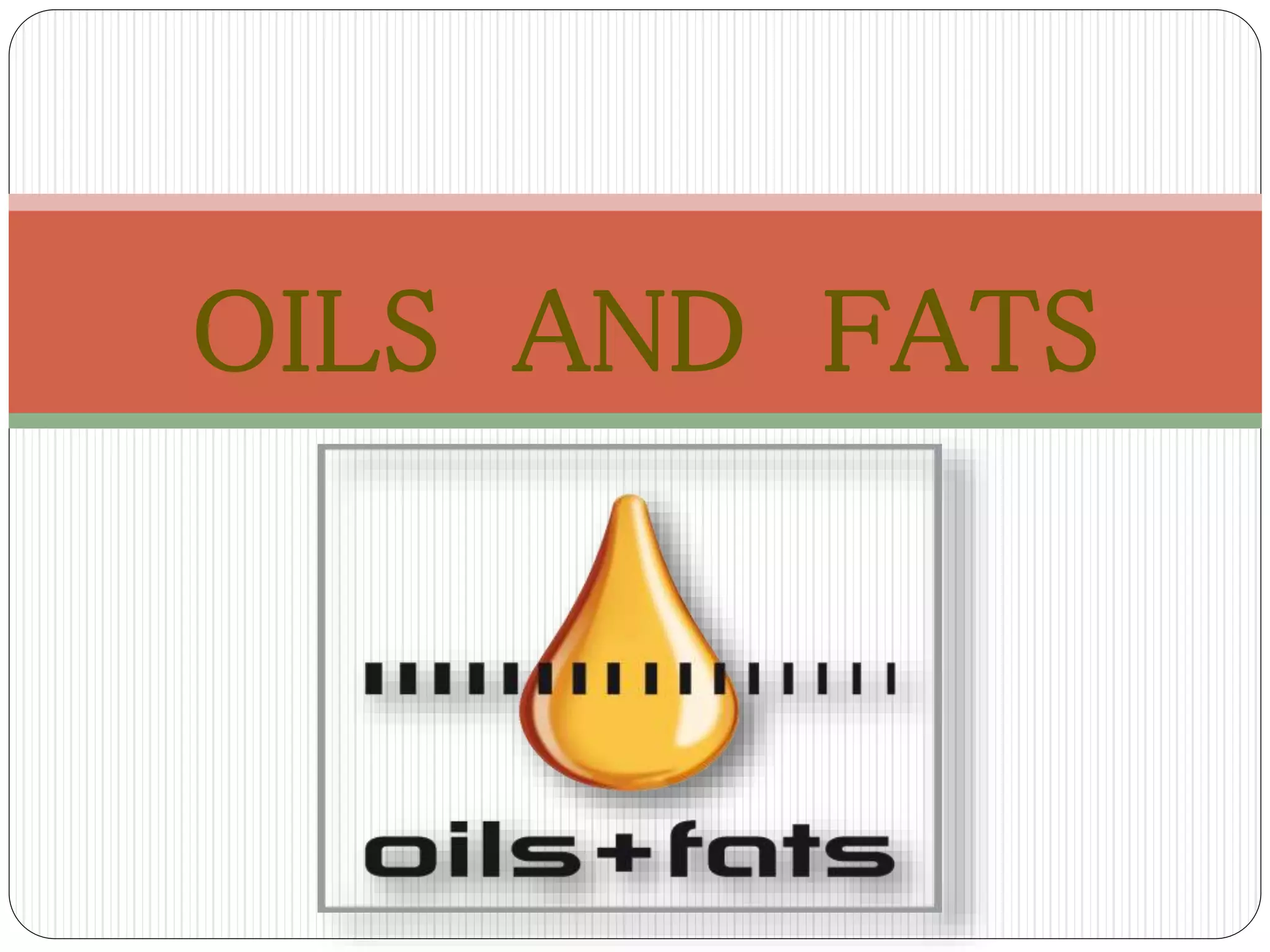 Fats and oils | PPTX