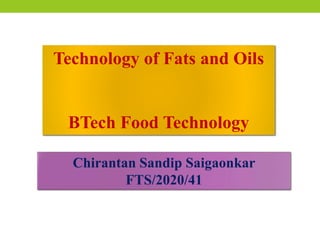 Technology of fats and oil (B.Tech Food Technology) | PPTX
