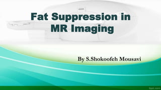 fat suppression in MRI | PPT